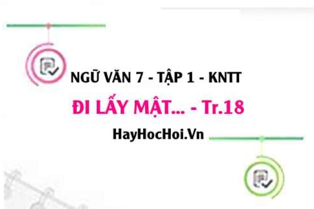 Soạn bài Đi lấy mật trang 18 Ngữ văn lớp 7 Kết nối tri thức tập 1